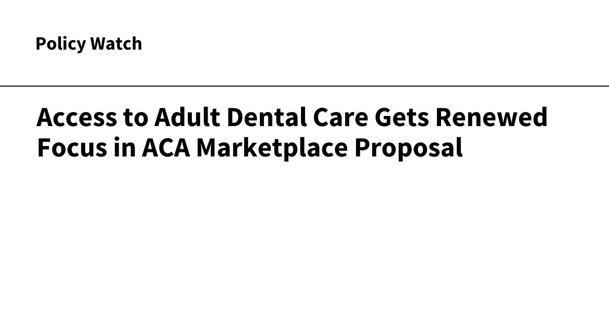 Access to Adult Dental Care Gets Renewed Focus in ACA Marketplace ...