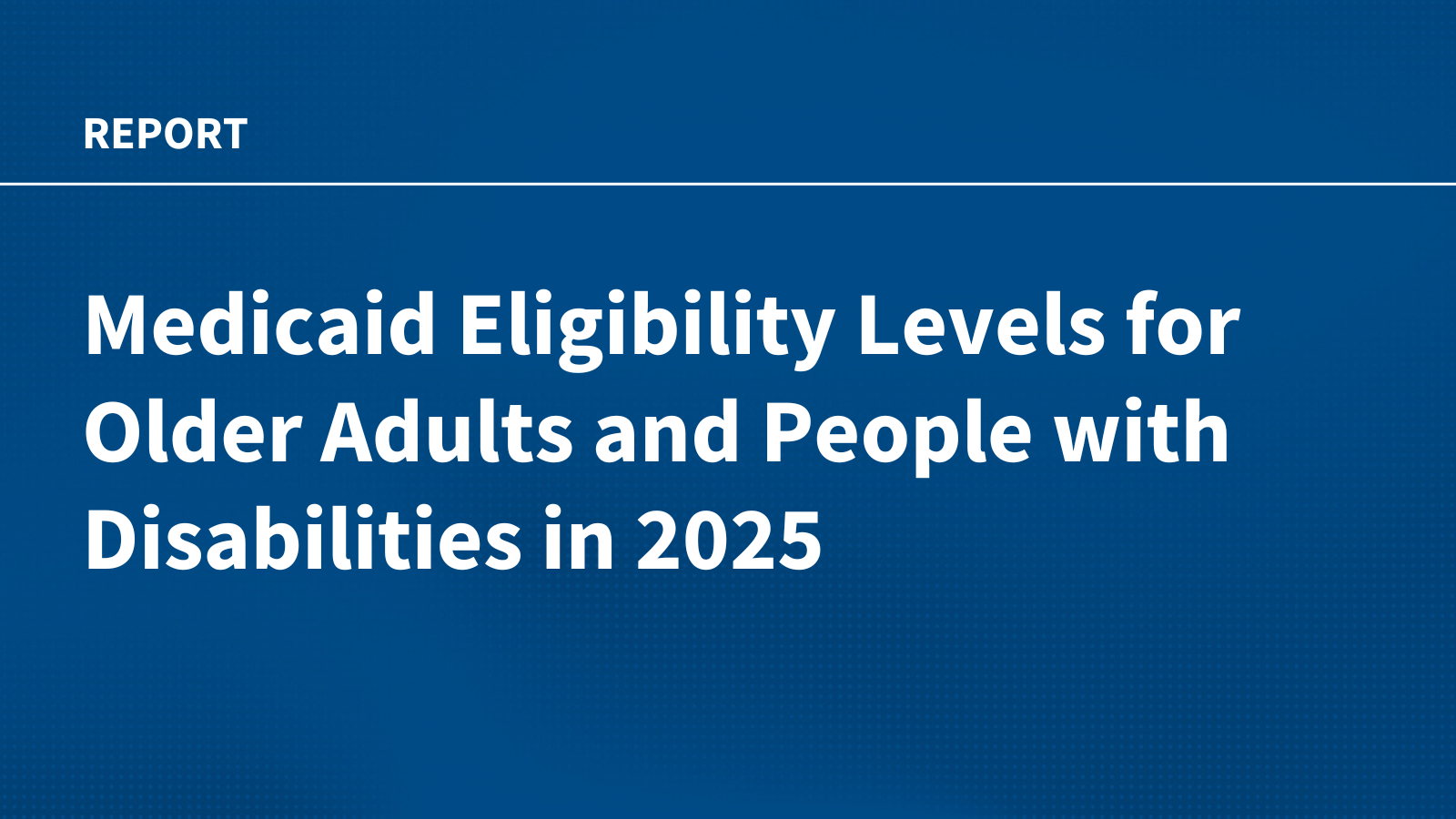 Medicaid Eligibility Levels for Older Adults and People with ...