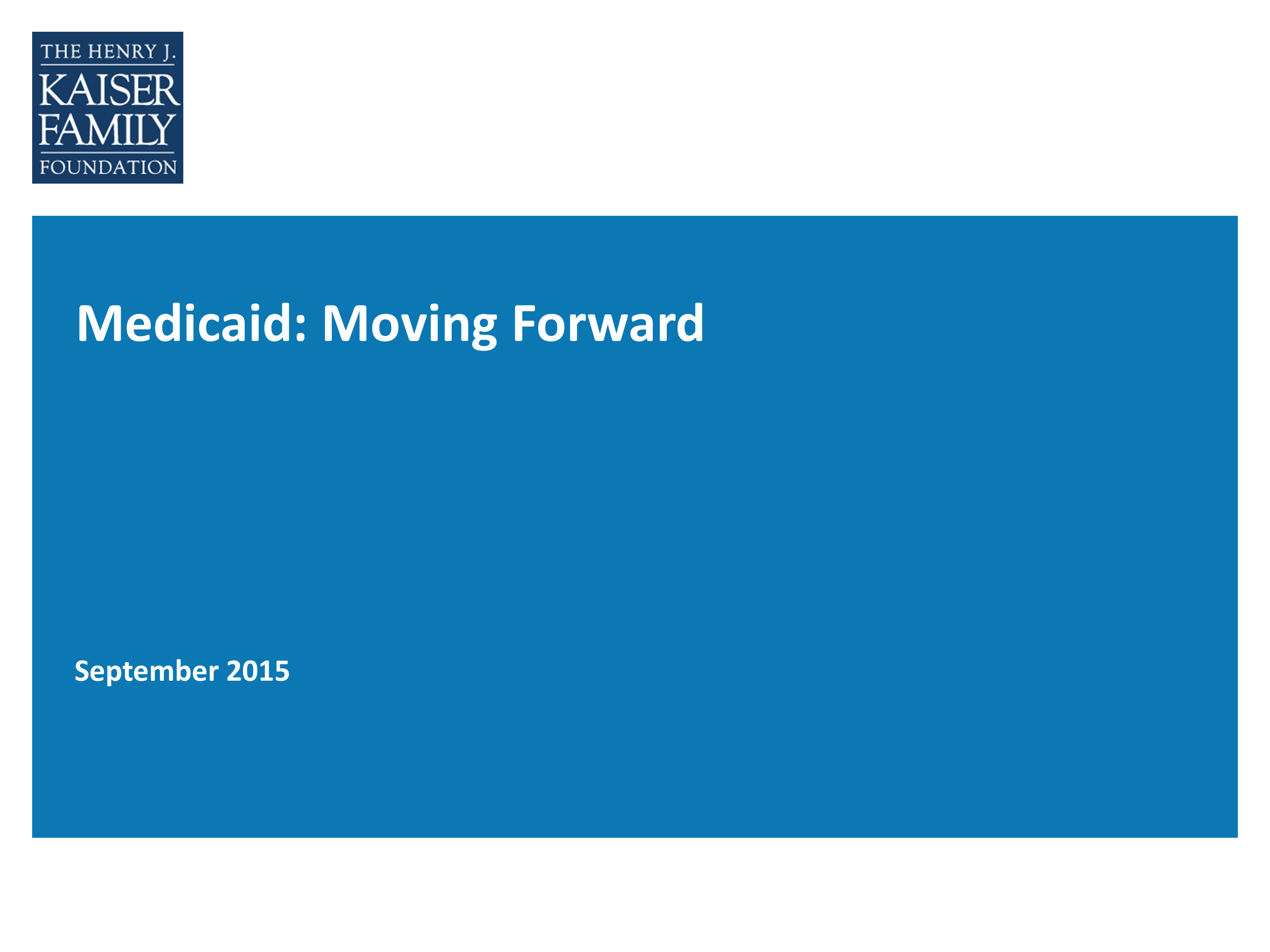 Medicaid: Moving Forward | KFF