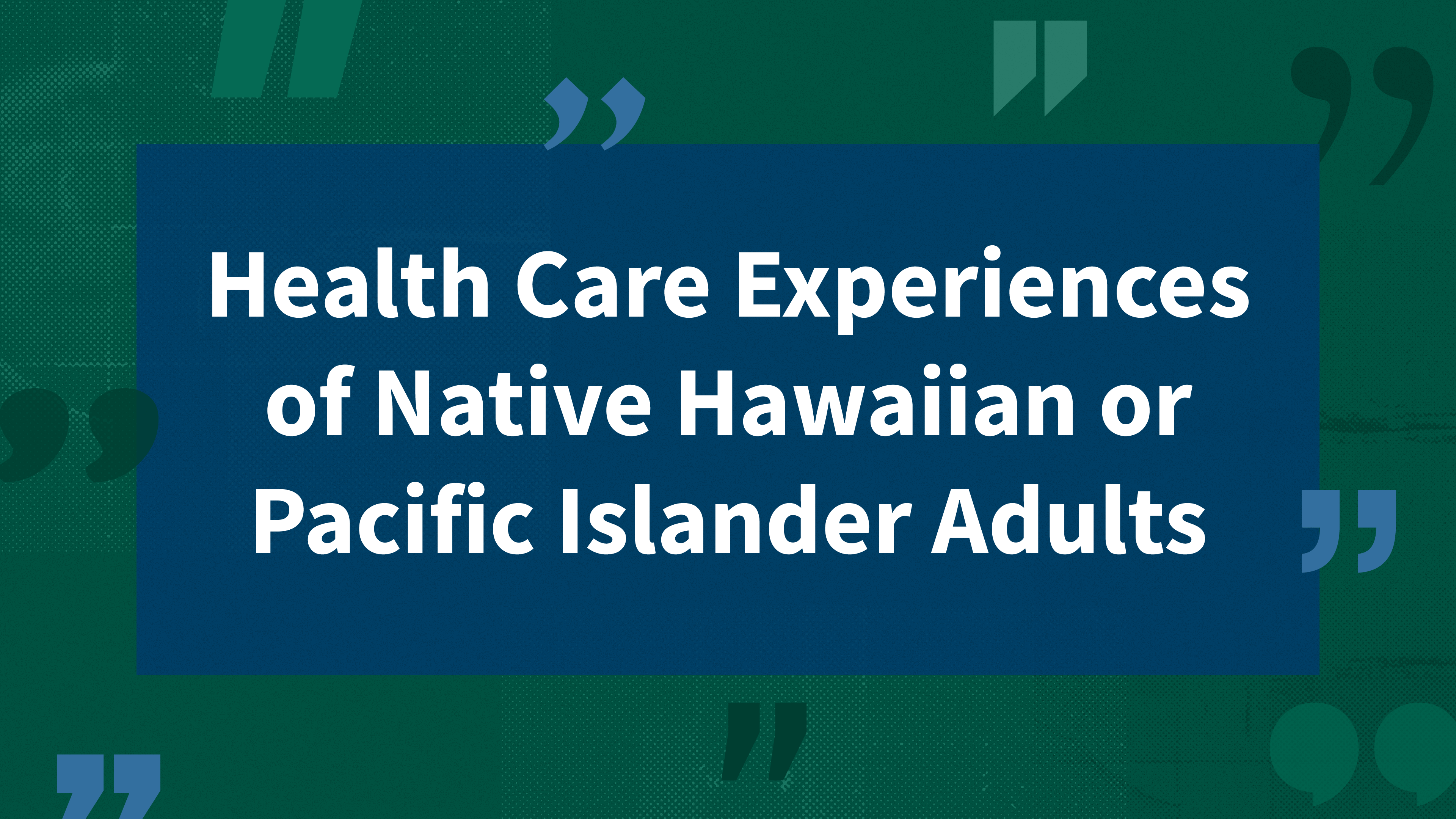 Health Care Experiences of Native Hawaiian or Pacific Islander Adults | KFF