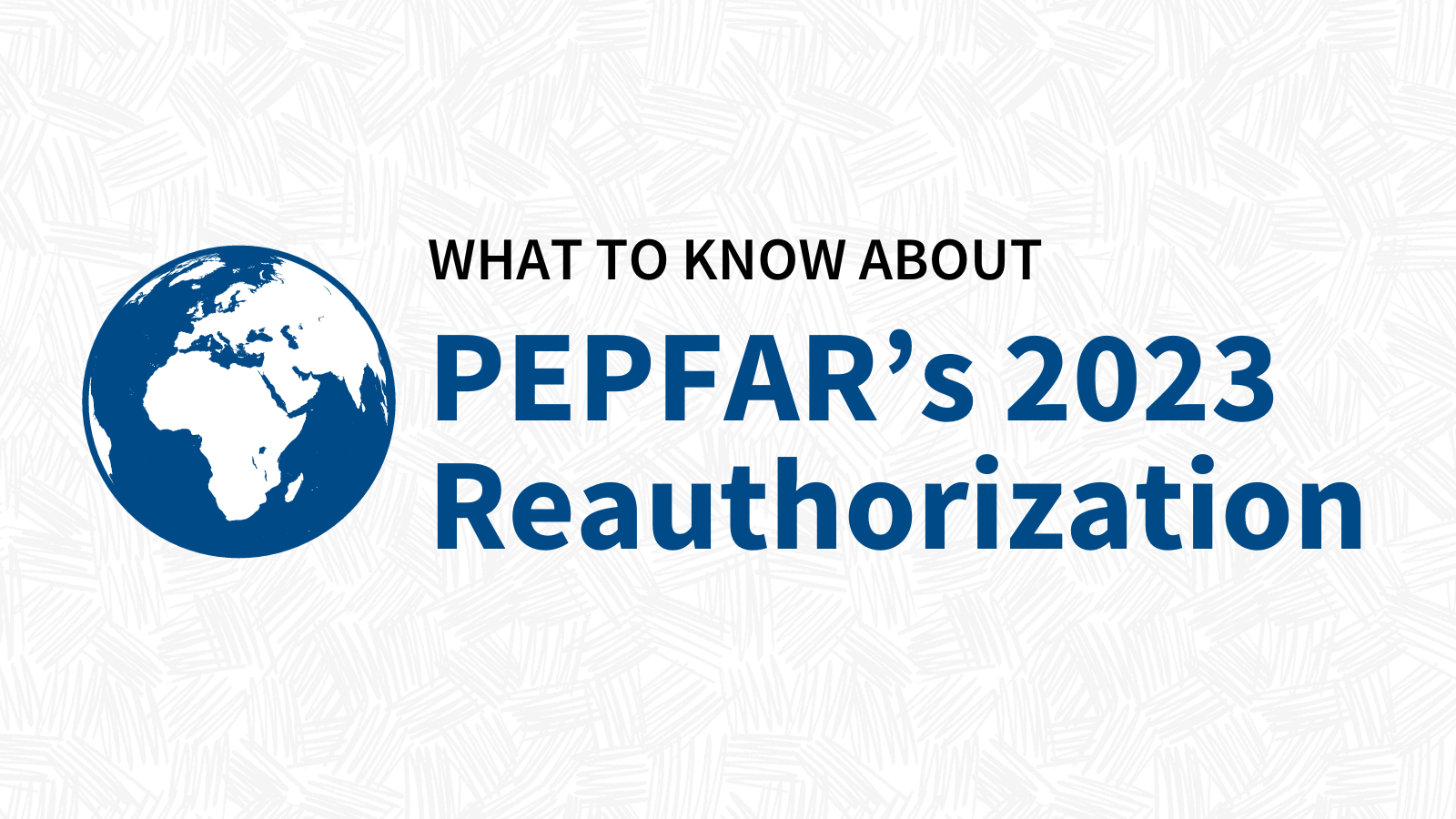 PEPFAR Reauthorization 2023: Key Issues | KFF