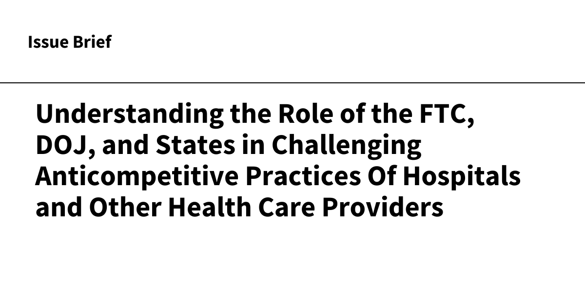 Understanding the Role of the FTC, DOJ, and States in Challenging ...