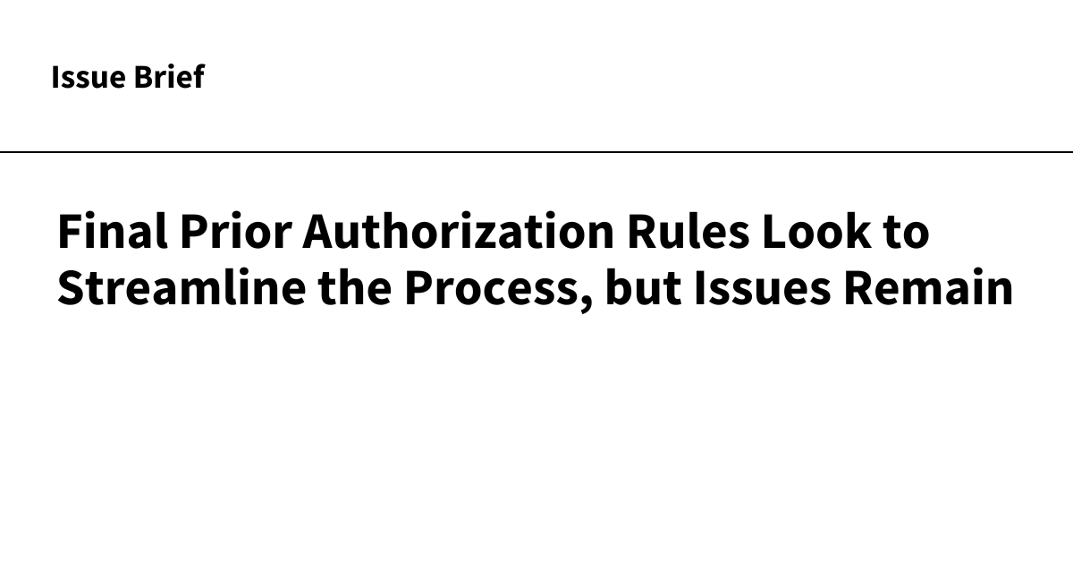 Final Prior Authorization Rules Look to Streamline the Process, but Issues Remain | KFF