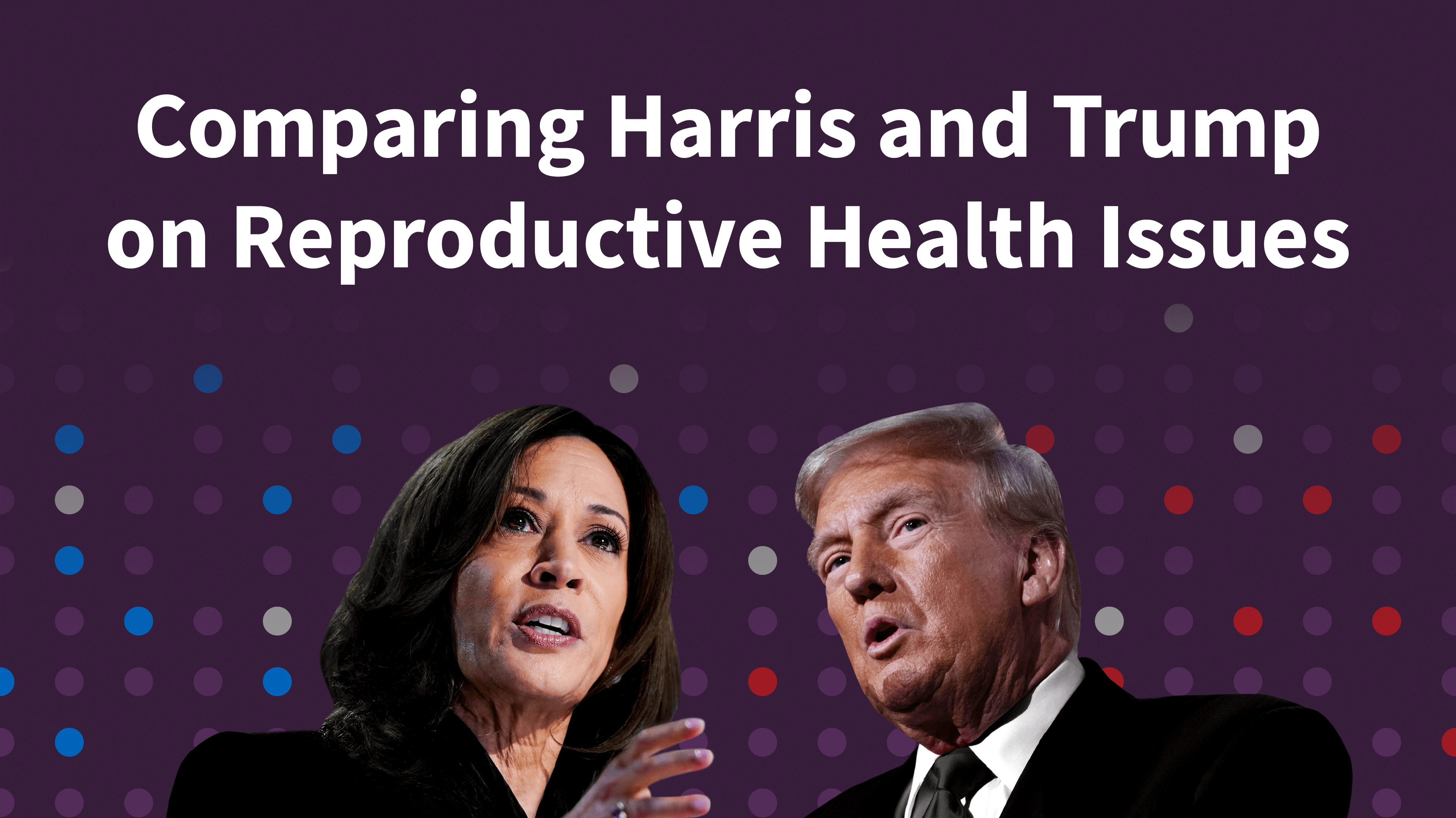 Harris v. Trump: Records and Positions on Reproductive Health | KFF