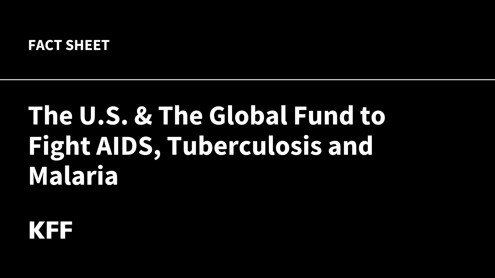 The U.S. & The Global Fund to Fight AIDS, Tuberculosis and Malaria | KFF