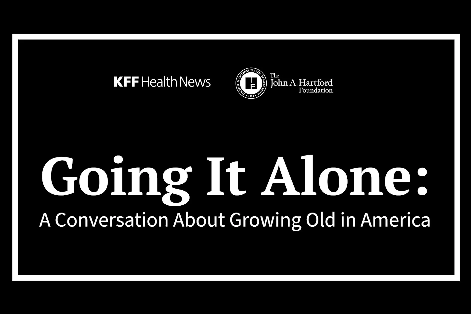 Going It Alone: A Conversation About Growing Old in America | KFF