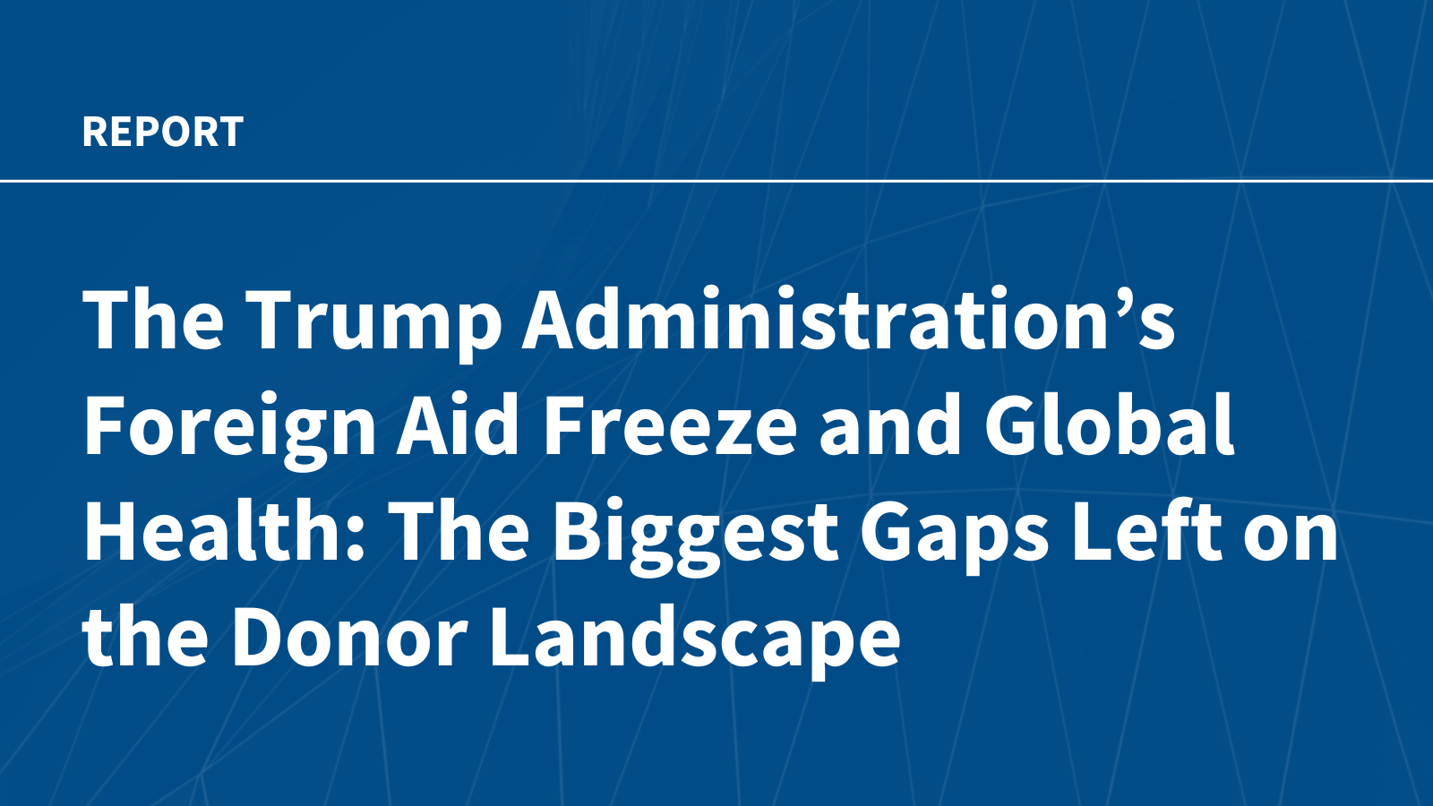 The Trump Administration’s Foreign Aid Freeze and Global Health | KFF