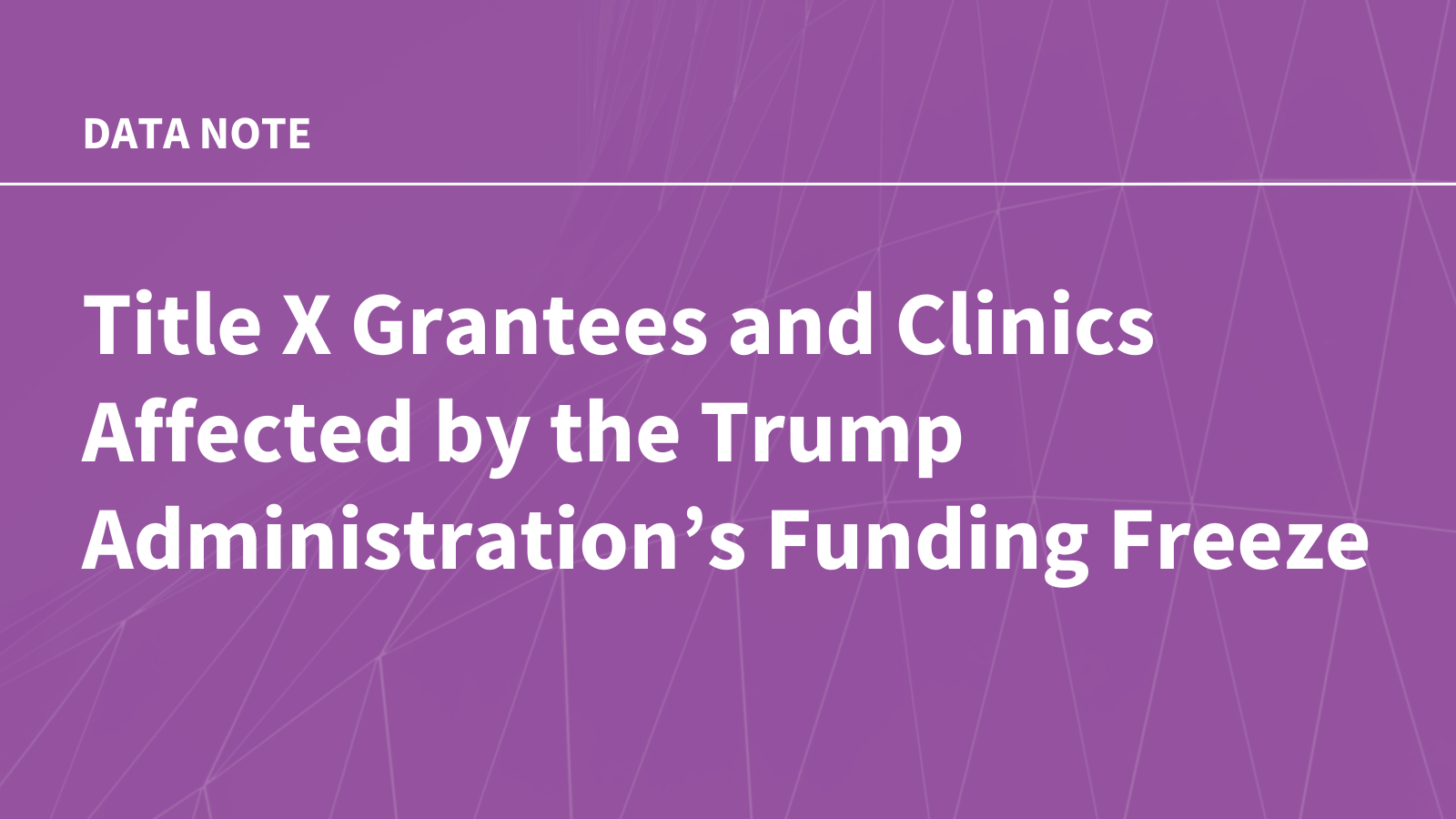 Title X Grantees and Clinics Affected by the Trump Administration's ...