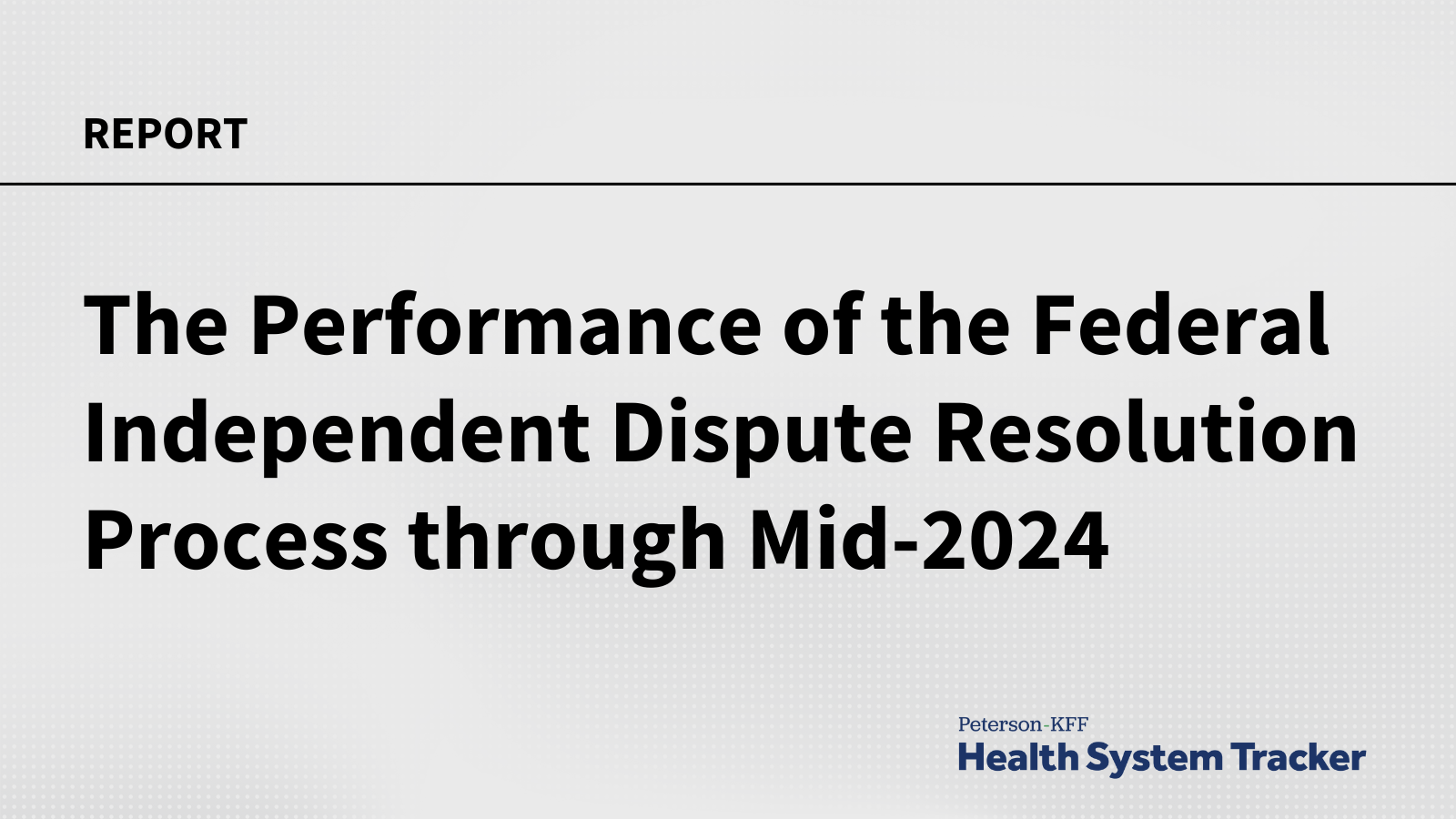 The Performance of the Federal Independent Dispute Resolution Process ...