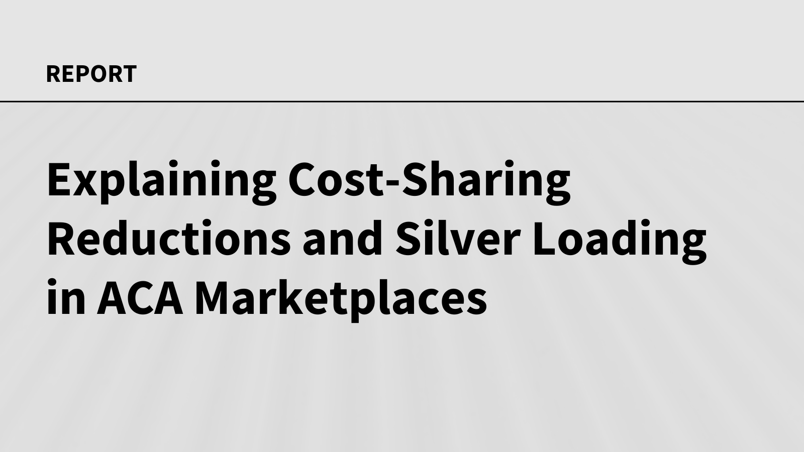 Explaining Cost-Sharing Reductions and Silver Loading in ACA ...