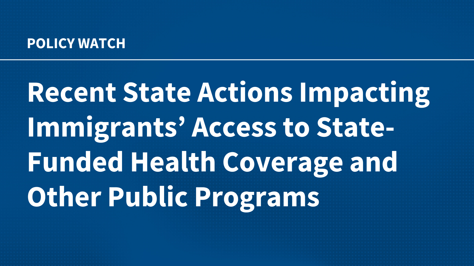 Recent State Actions Impacting Immigrants’ Access to State-Funded ...
