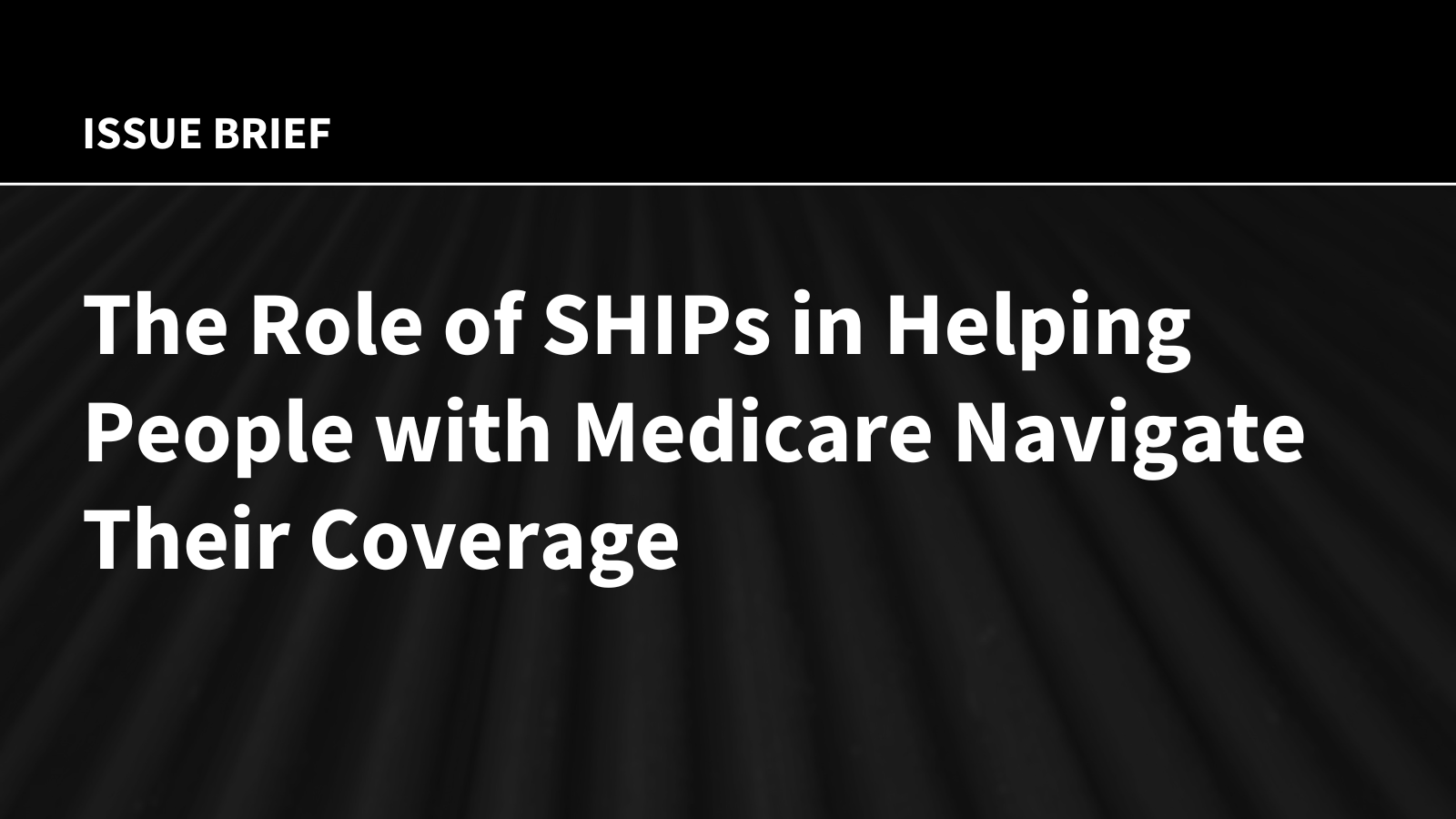 The Role of State Health Insurance Assistance Program (SHIPs) in ...