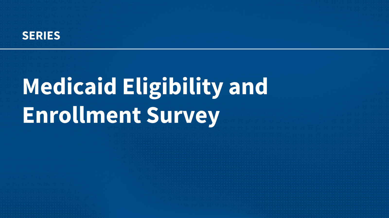 Medicaid and CHIP Eligibility, Enrollment, and Renewal Policies | KFF